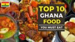Top 15 Ghana Foods: A Guide to Ghanaian Cuisine. | AfiaGhana